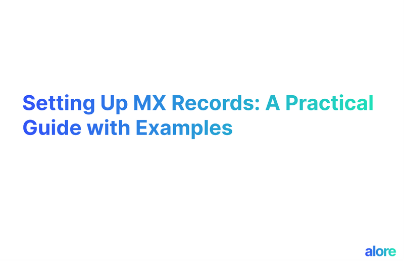 Setting Up MX Records: A Practical Guide with Examples | Alore